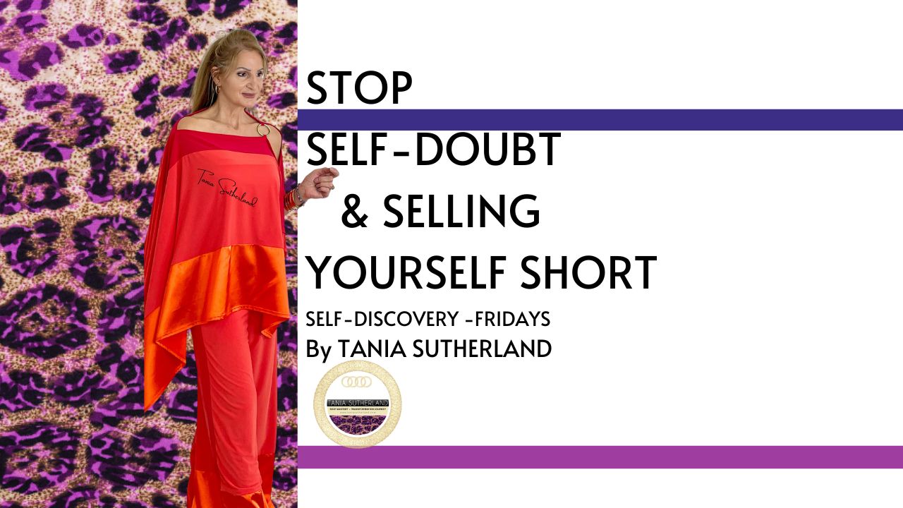 Stop self-doubting & selling yourself short - Tania Sutherland